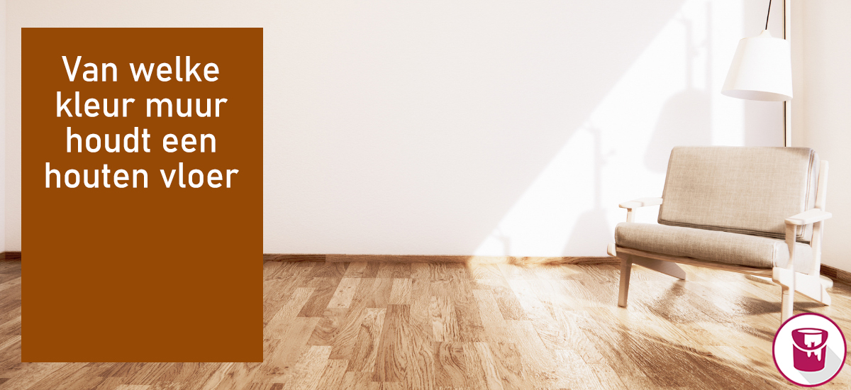 Welke kleur muur bij houten vloer? | Verfwinkel.nl